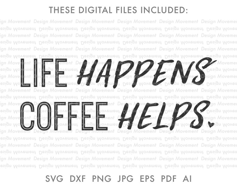 Life Happens Coffee Helps SVG, Coffee Quote Coffee Sign Coffee Slogan ...