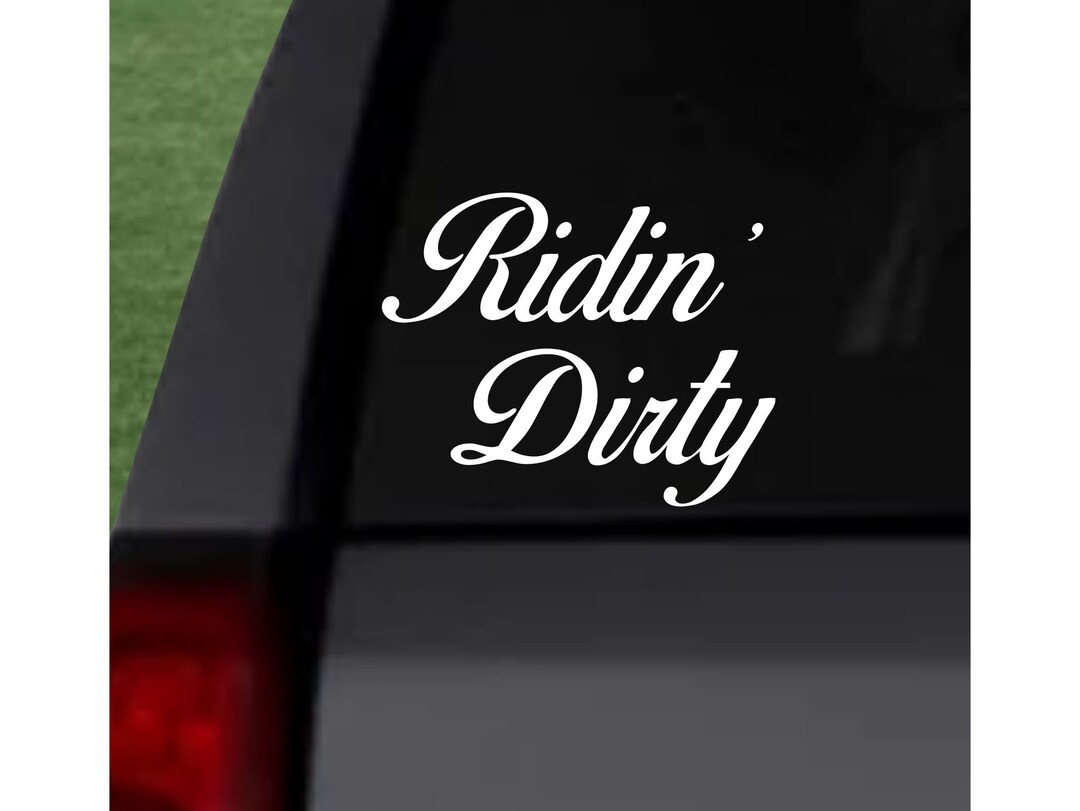 Ridin' Dirty Decal Ridin' Dirty Sticker Ridin' Dirty Window Decal Ridin ...