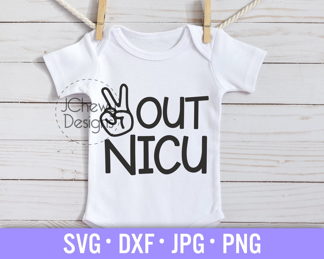 Peace Out NICU SVG - Newborn Svg - Premie Svg - Baby Svg - Svg, Dxf ...