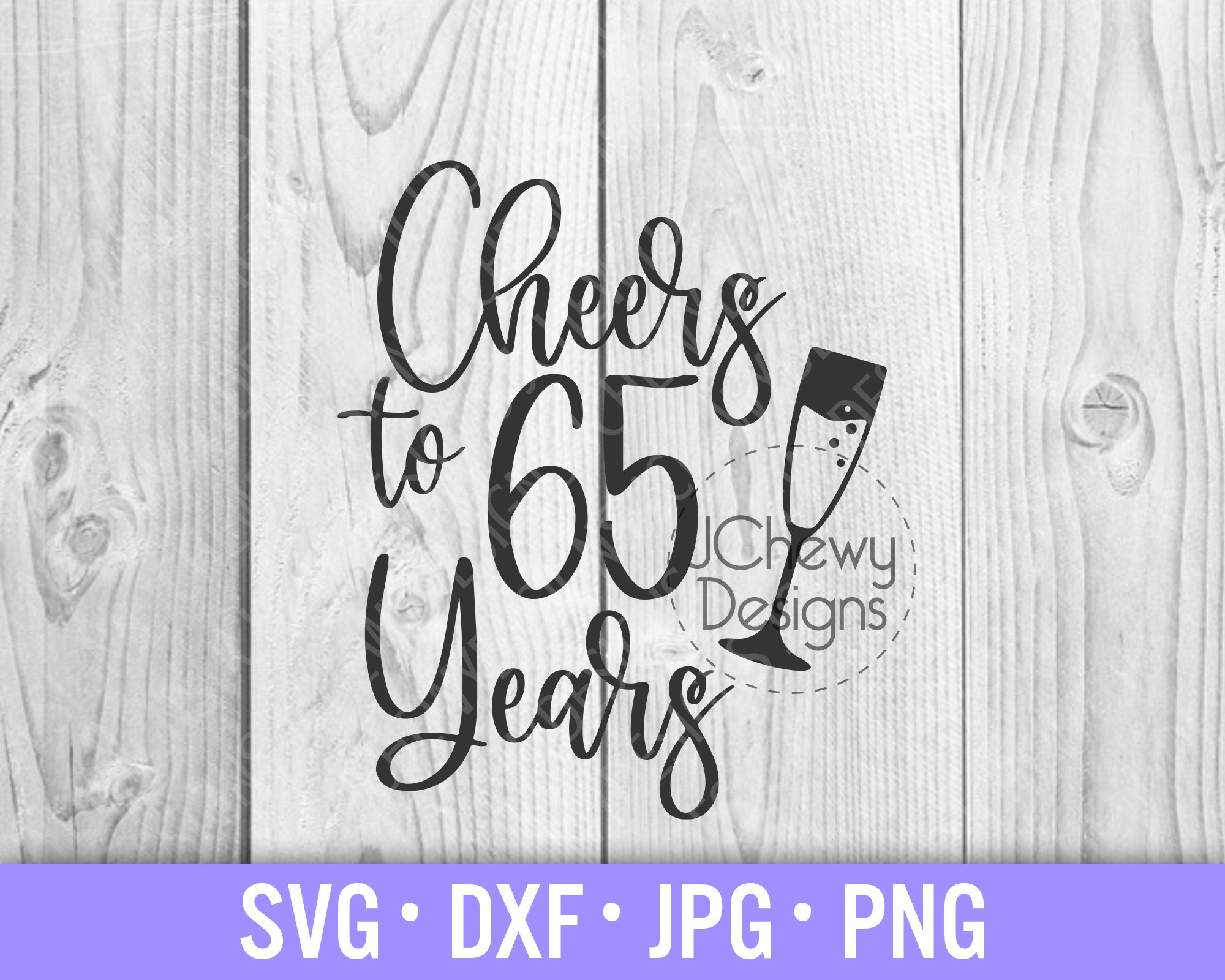 Cheers to 65 Years SVG - 65th Birthday Svg - 65 and Fabulous Svg ...