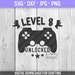 Level 8 Unlocked SVG - 8th Birthday Svg - Video Game Birthday Svg - Boy ...