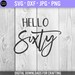 Hello Sixty SVG - 60th Birthday Svg - Birthday Shirt Svg - Hello 60 ...