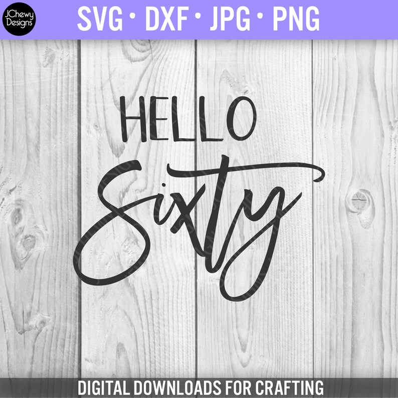 Hello Sixty SVG 60th Birthday Svg Birthday Shirt Svg - Etsy