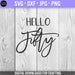 Hello Fifty SVG 50th Birthday Svg Birthday Shirt Svg Hello 50 Years Old ...