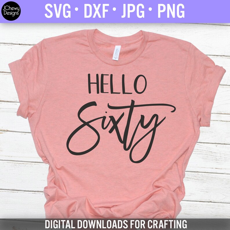 Hello Sixty SVG 60th Birthday Svg Birthday Shirt Svg - Etsy