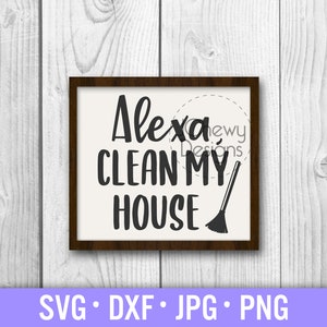 Alexa, Clean My House SVG - Funny Svg - Alexa Svg - Adulting Svg - Svg ...