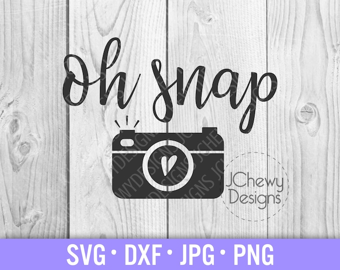 Oh Snap SVG, Camera SVG, Oh Snap Svg, Dxf and Png Instant Download ...