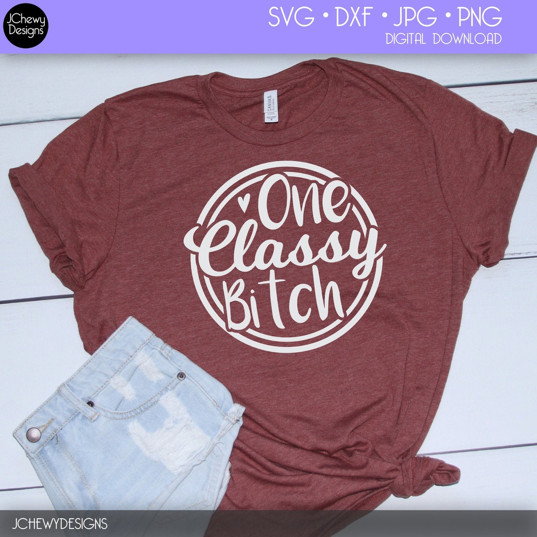 One Classy B*tch SVG - Boss Lady Svg - Sassy Svg - Working Mom Svg ...