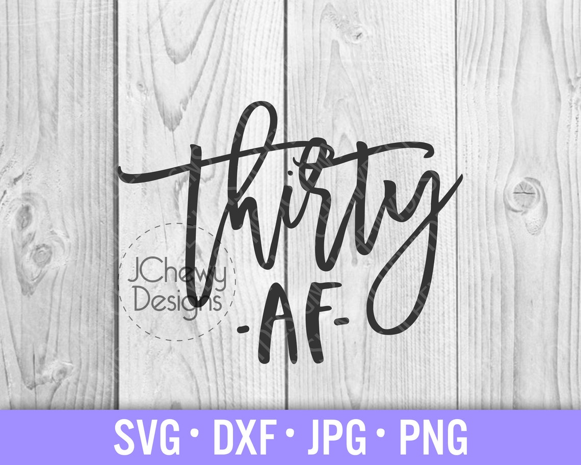 Thirty AF SVG 30th Birthday Svg Birthday Shirt Svg - Etsy