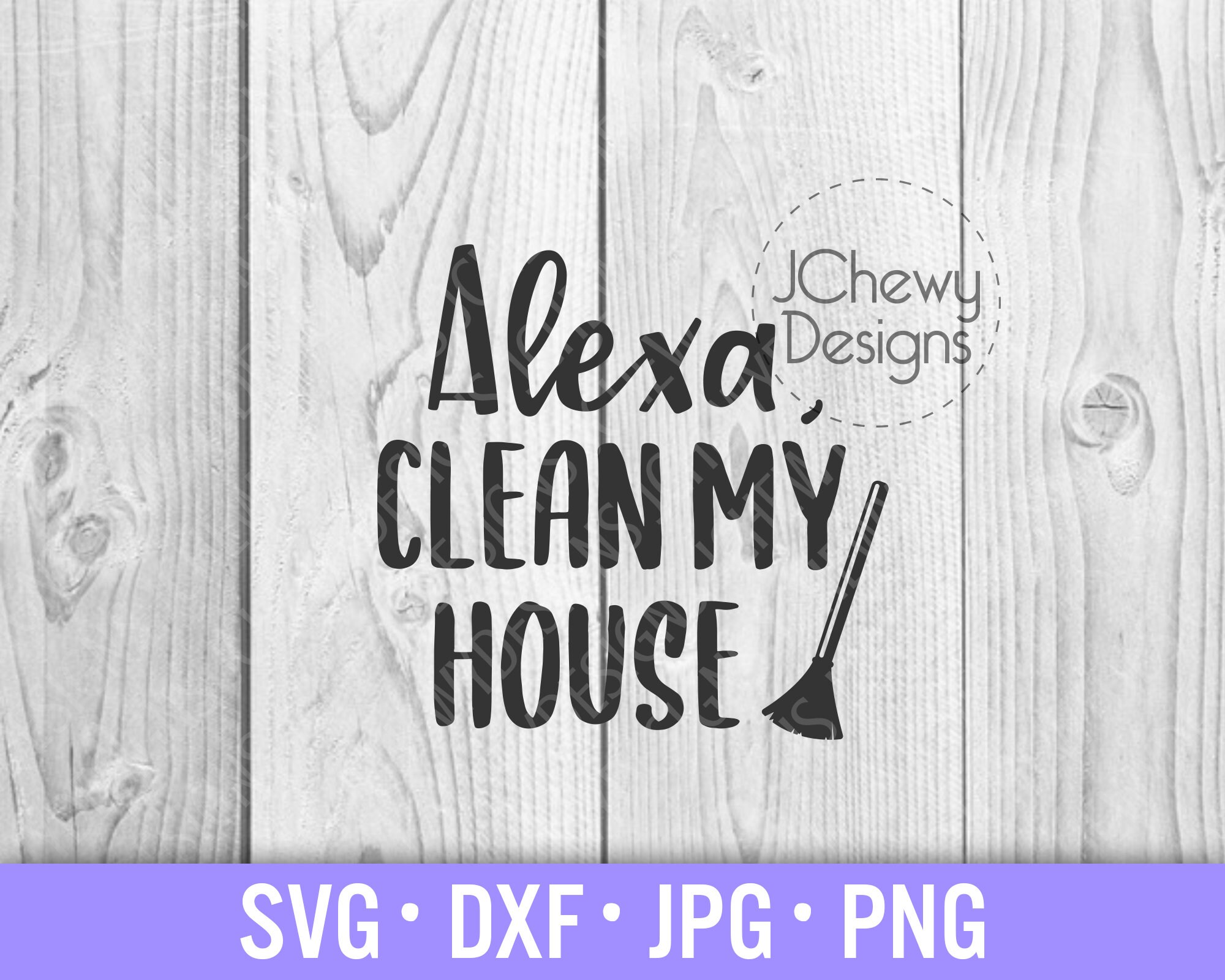 Alexa Clean My House SVG Funny Svg Alexa Svg Adulting | Etsy
