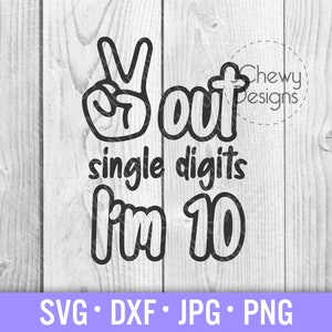 Peace Out Single Digits I'm 10 SVG - 10th Birthday Svg - Tenth Birthday ...
