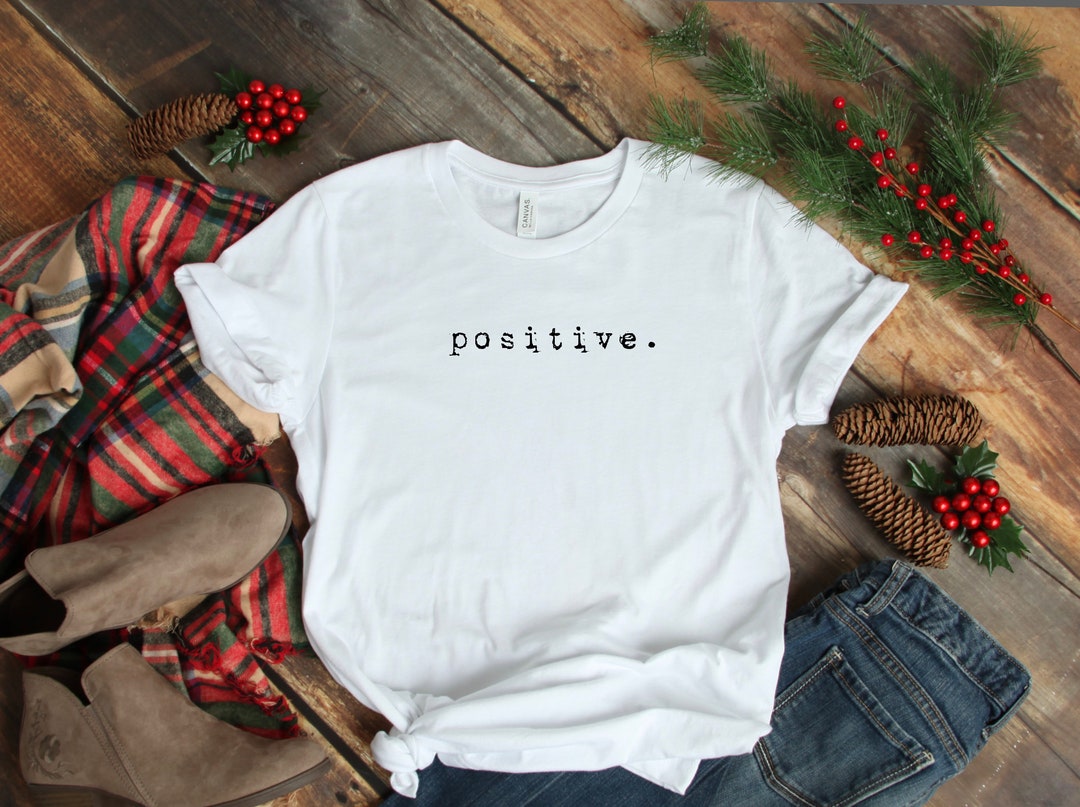 Positive T Shirt / Positive Shirt / Positive Shirts / Positive Clothing ...