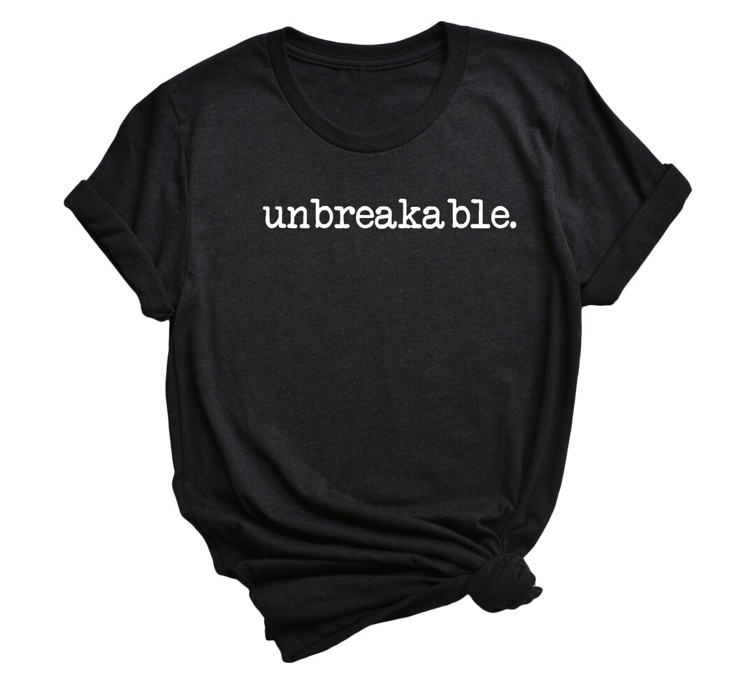 Unbreakable Shirt / Unbreakable T Shirt / Unbreakable Shirts ...