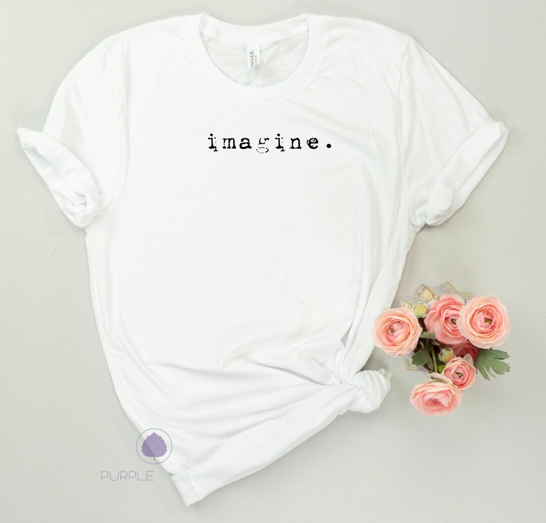 Imagine T Shirt / Imagine Shirt / Imagine Shirts / Imagine Clothing ...