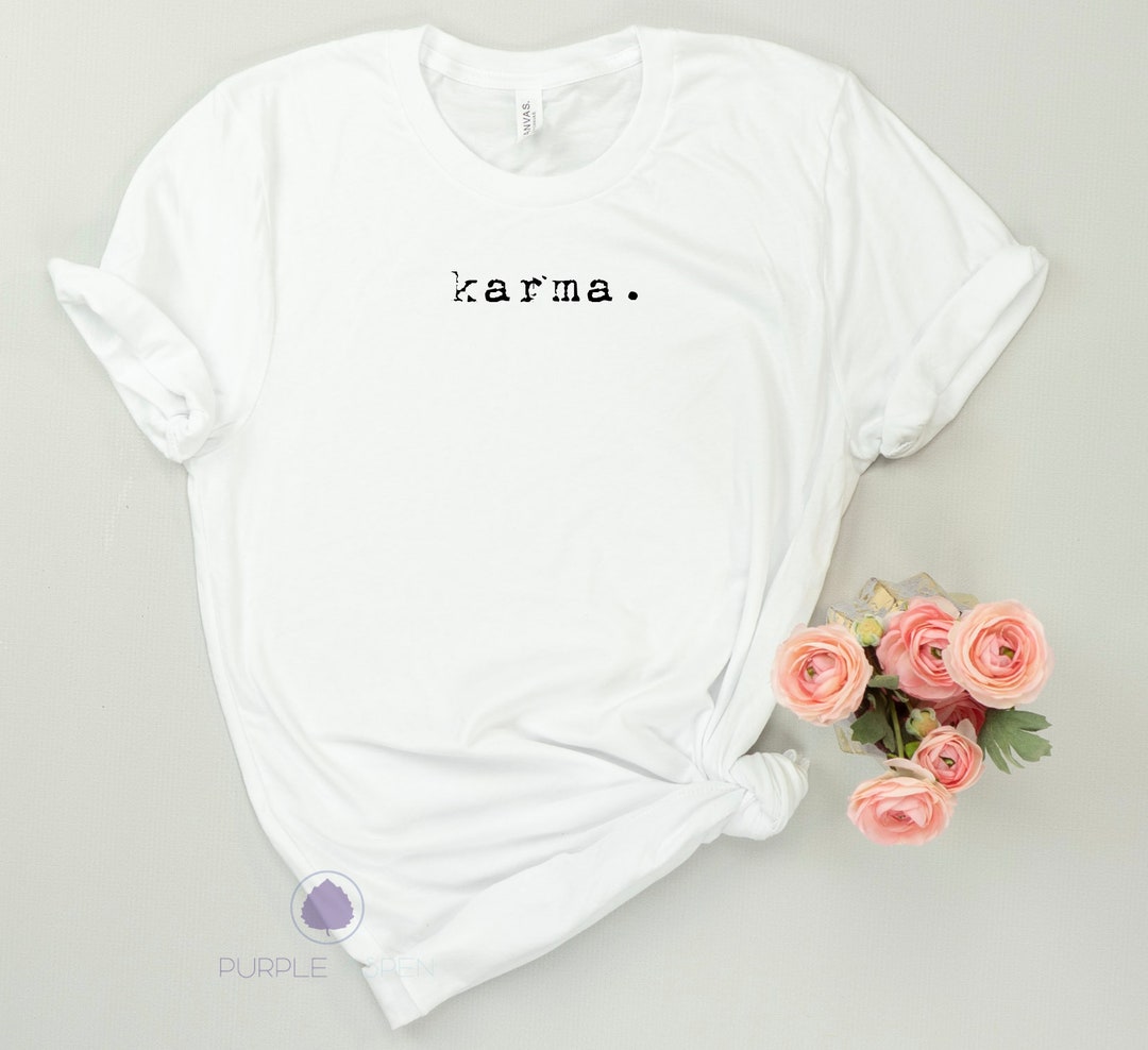 Karma T Shirt / Karma Shirt / Karma Shirts / Karma Clothing / One Word ...