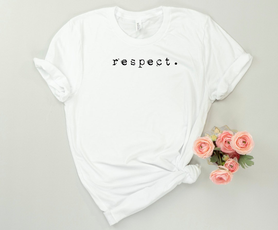 Respect Shirt / Respect T Shirt / Respect Shirts / Respect Clothing ...