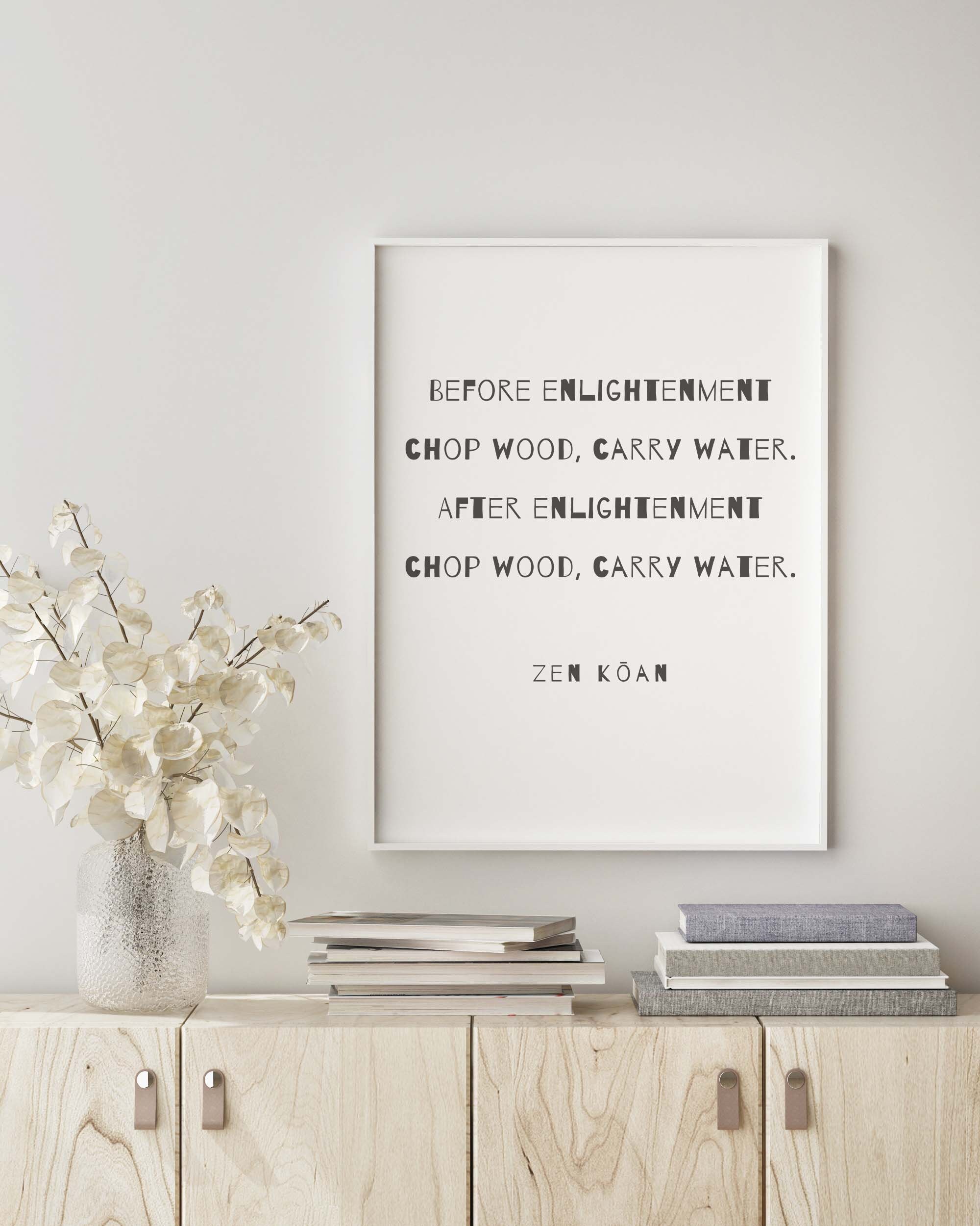 Zen Art Spiritual Decor | 'before Enlightenment, Chop Wood Carry Water ...