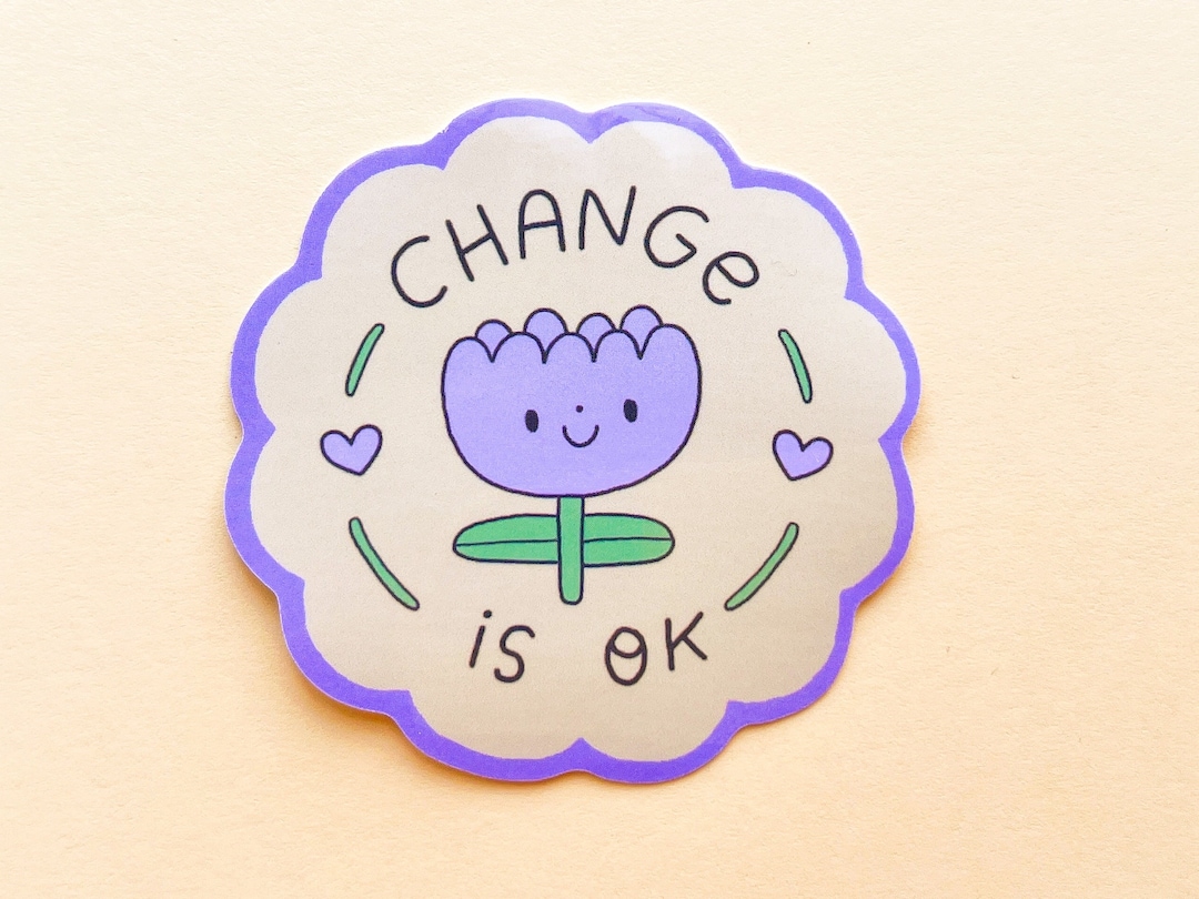 Change is Ok Vinyl Sticker - Cute Purple Flower Kawaii Self Love ...