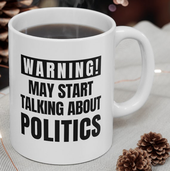 Politics Mug Political Mug Politics Gifts Gifts for - Etsy
