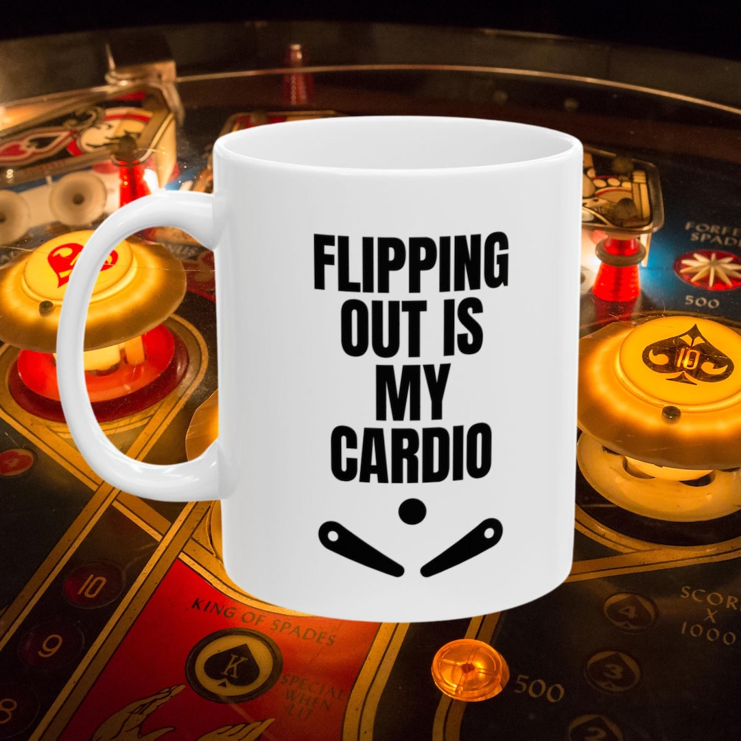Funny Pinball Mug: Flipping Out is My Cardio, Arcade Coffee Cup - Etsy