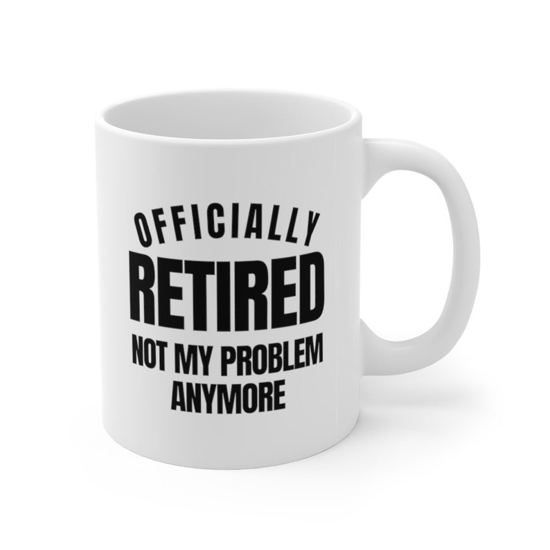 Funny Retirement Mug Retirement Gifts Retired Mug Retiring - Etsy