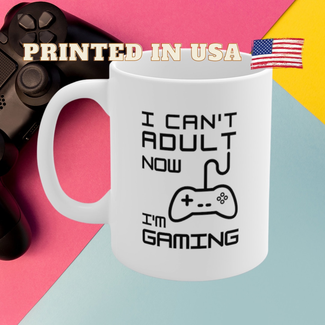 Gamer Gifts, Gamer Mug, Gaming Mug, Gaming Gifts Idea, I Can't Adult ...
