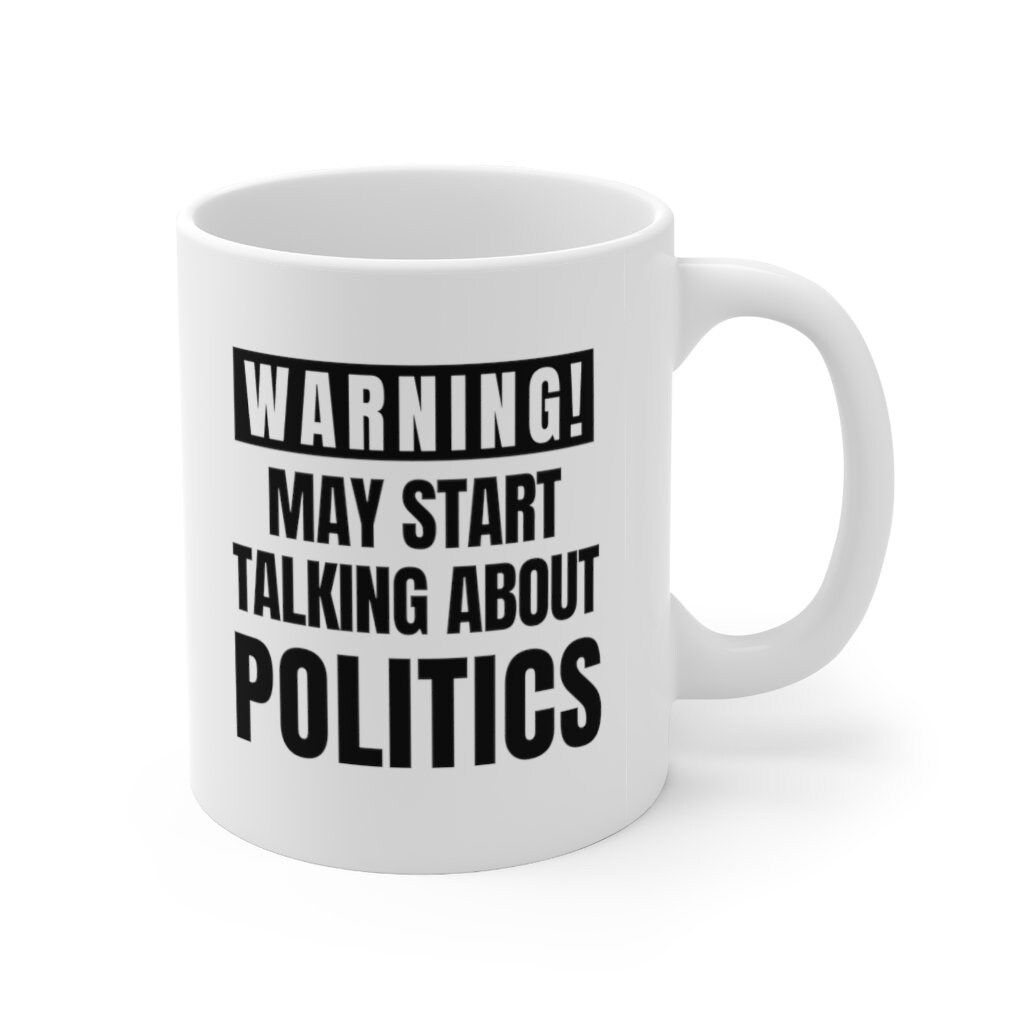 Politics Mug Political Mug Politics Gifts Gifts for - Etsy