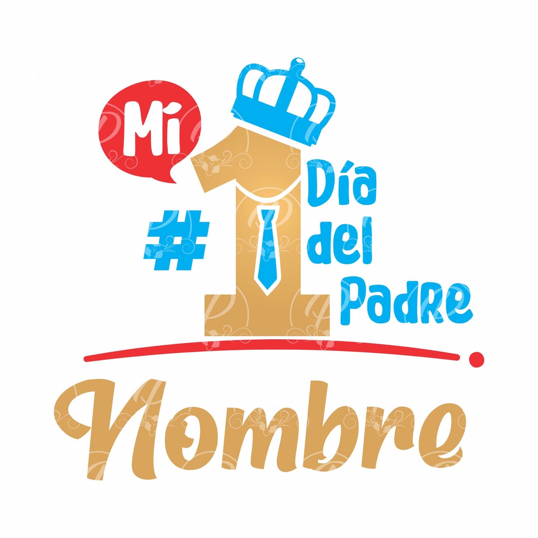 Mi Primer Día del Padre - Papi es el Rey - SVG editable para ...