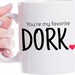 You're My Favorite Dork-cute Mug for Boyfriend, Cup for Wifey, Sweet ...