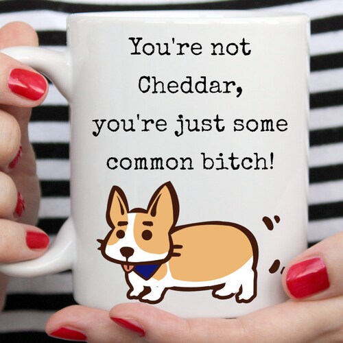 Cheddar B99 Mug. B99 Funny Office Gift. Cheddar Corgi Quote | Etsy
