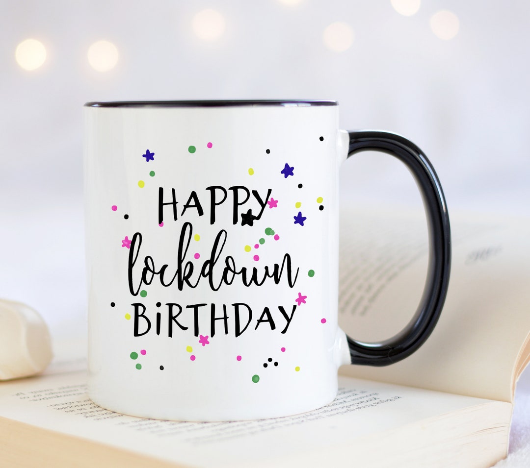 Happy Lockdown Birthday Mug, Social Distance Mug, Happy Birthday Mug ...
