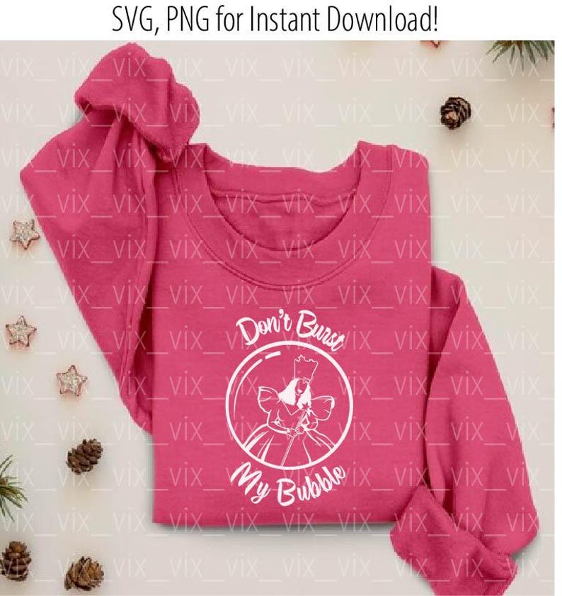 Don't Burst My Bubble - Glinda SVG PNG Instant Download, DTF Transfer ...