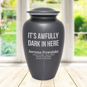 Custom Engraved Cremation Urn: "it's Awfully Dark in Here" - Funny ...