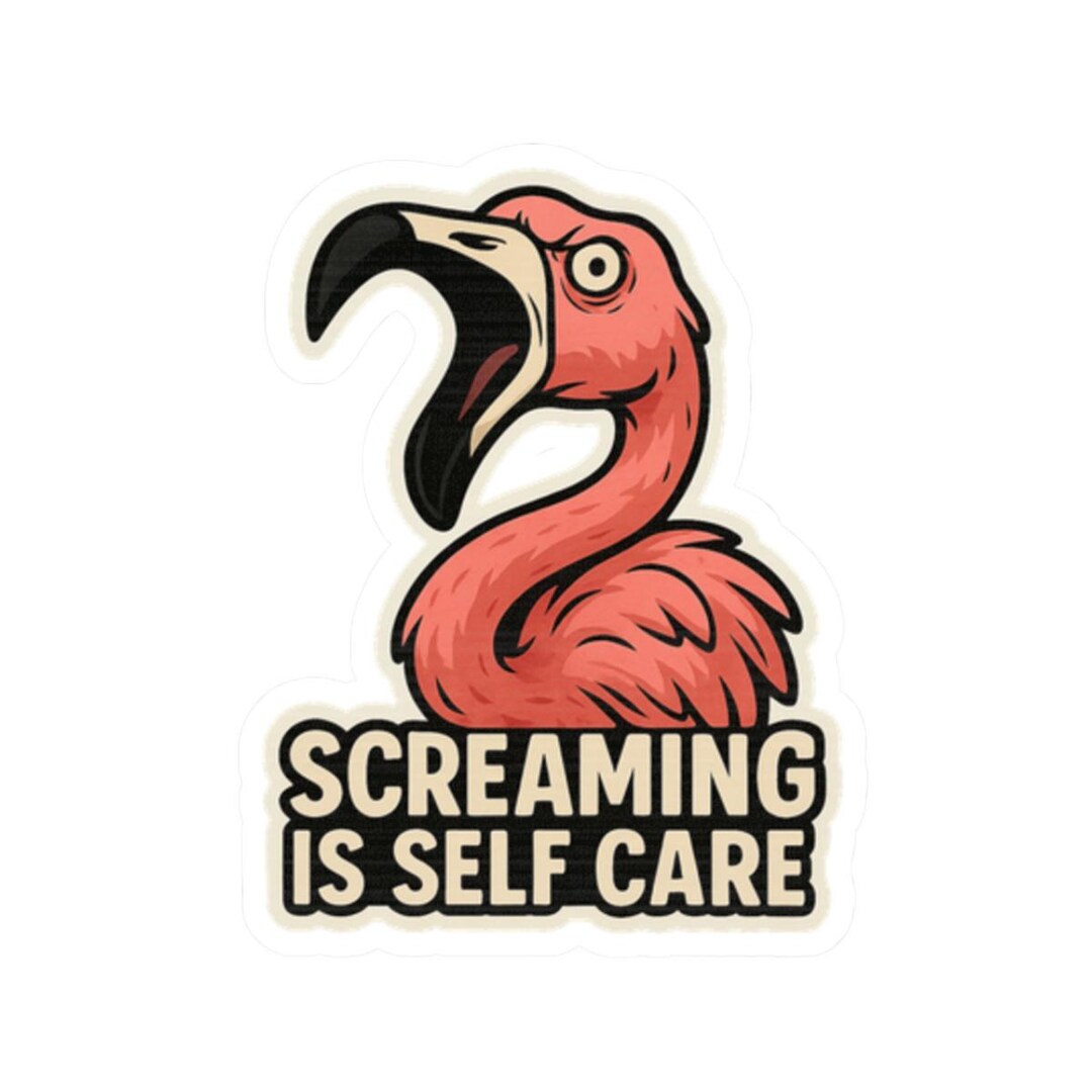 Screaming is Self Care Flamingo Sticker | Kiss-cut Sticker - Etsy