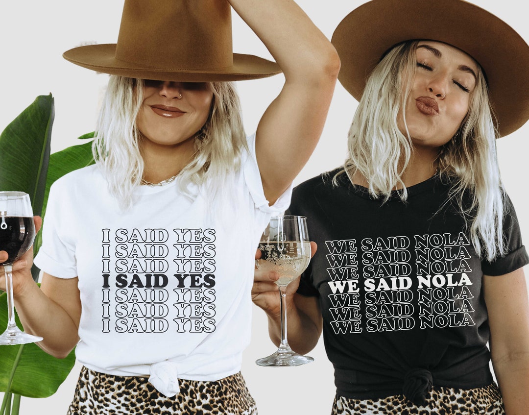 I Said Yes We Said Nola Shirt New Orleans Bachelorette Party Shirts