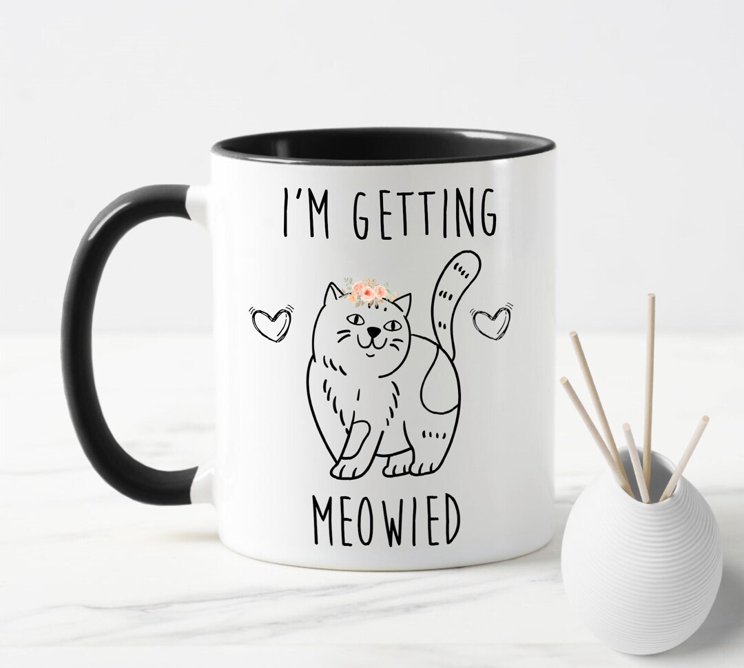 Engagement Gift for Her. I'm Getting Meowied Mug, Future Mrs Mug ...