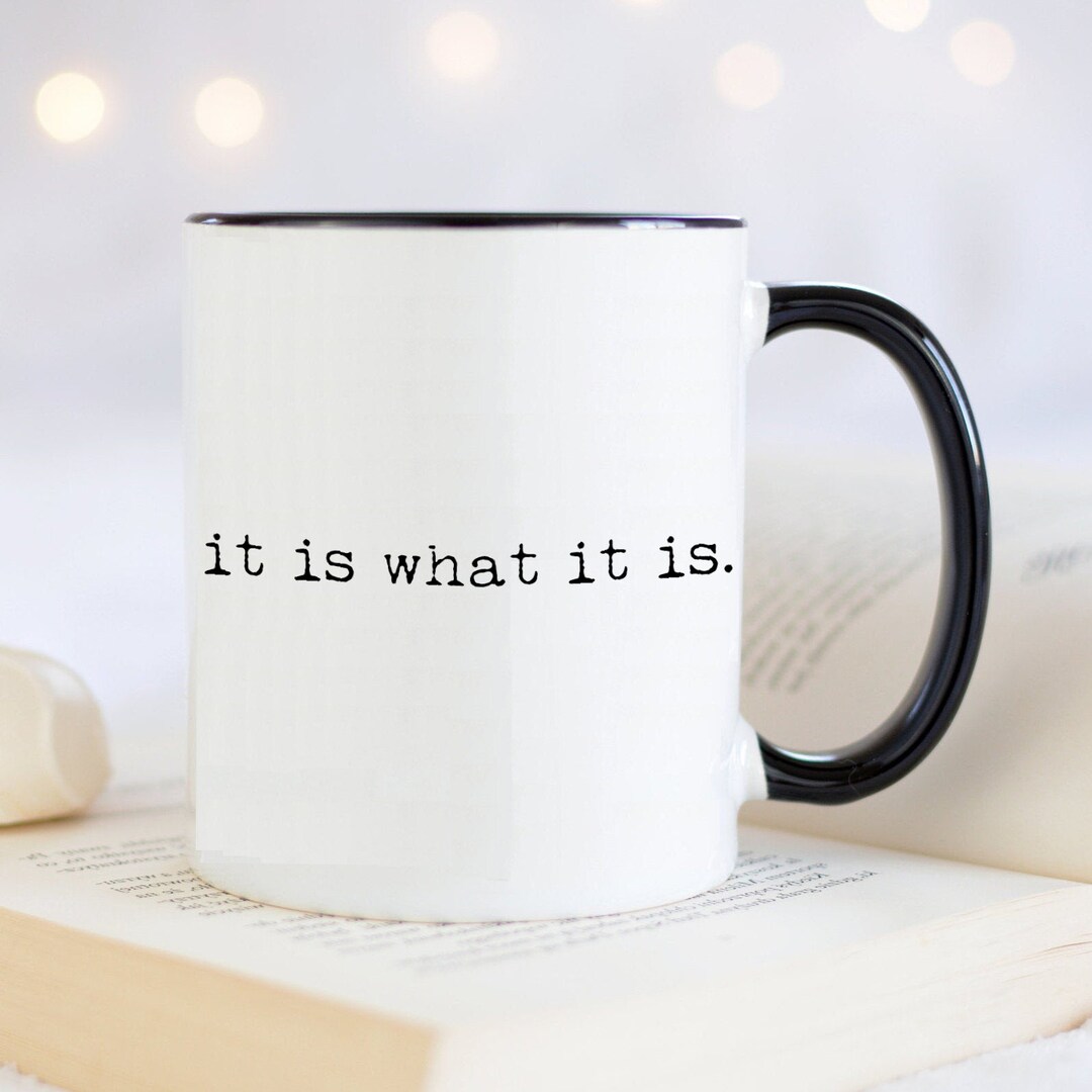 It is What It is Mug, Funny Quotes Mug, Sassy Quote Mug, Mom Life Mug ...