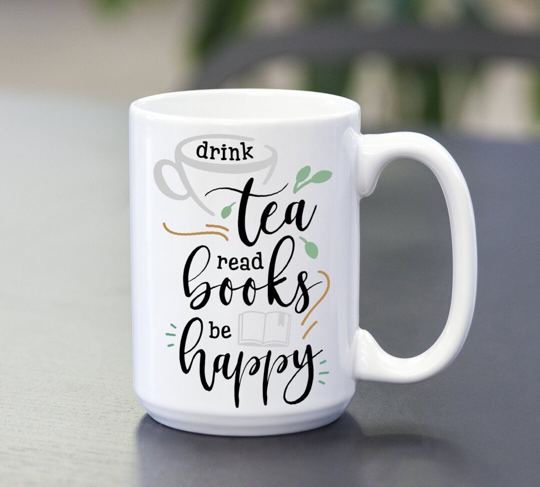 Drink Tea Read Books Be Happy Mug. Book Lover, Book Club Gift. Funny ...
