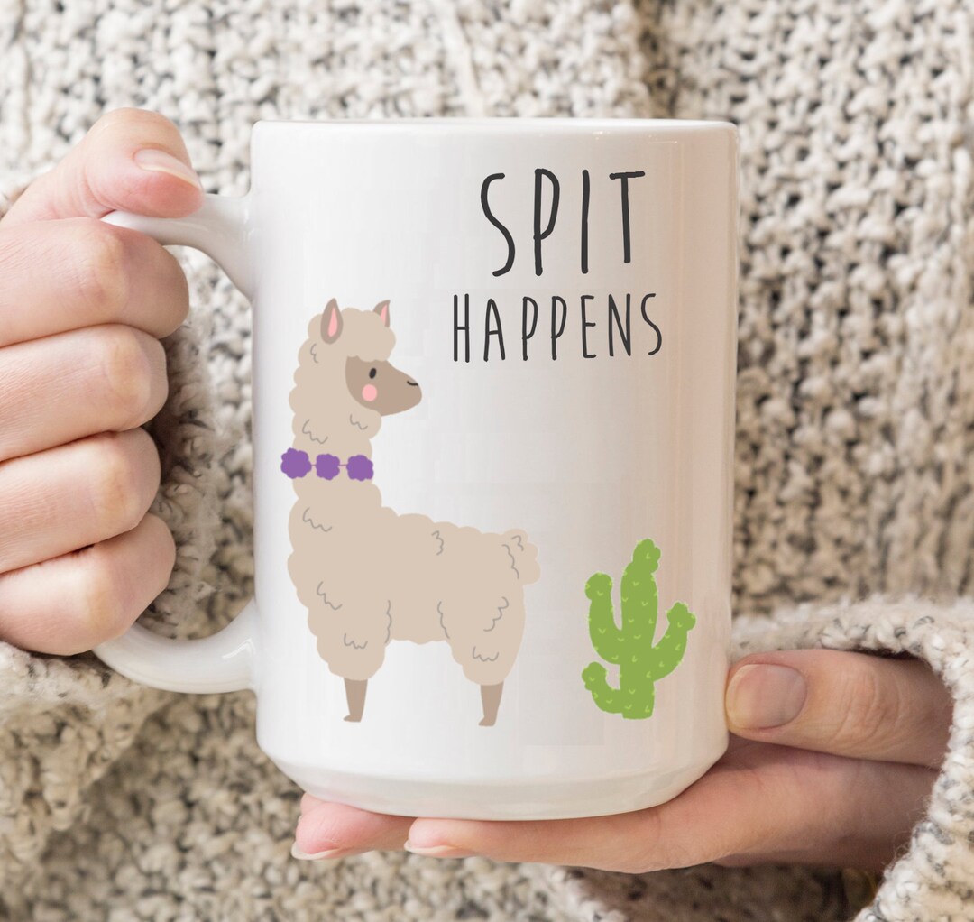 Spit Happens Llama Coffee Mug: Funny Alpaca Gift - Etsy