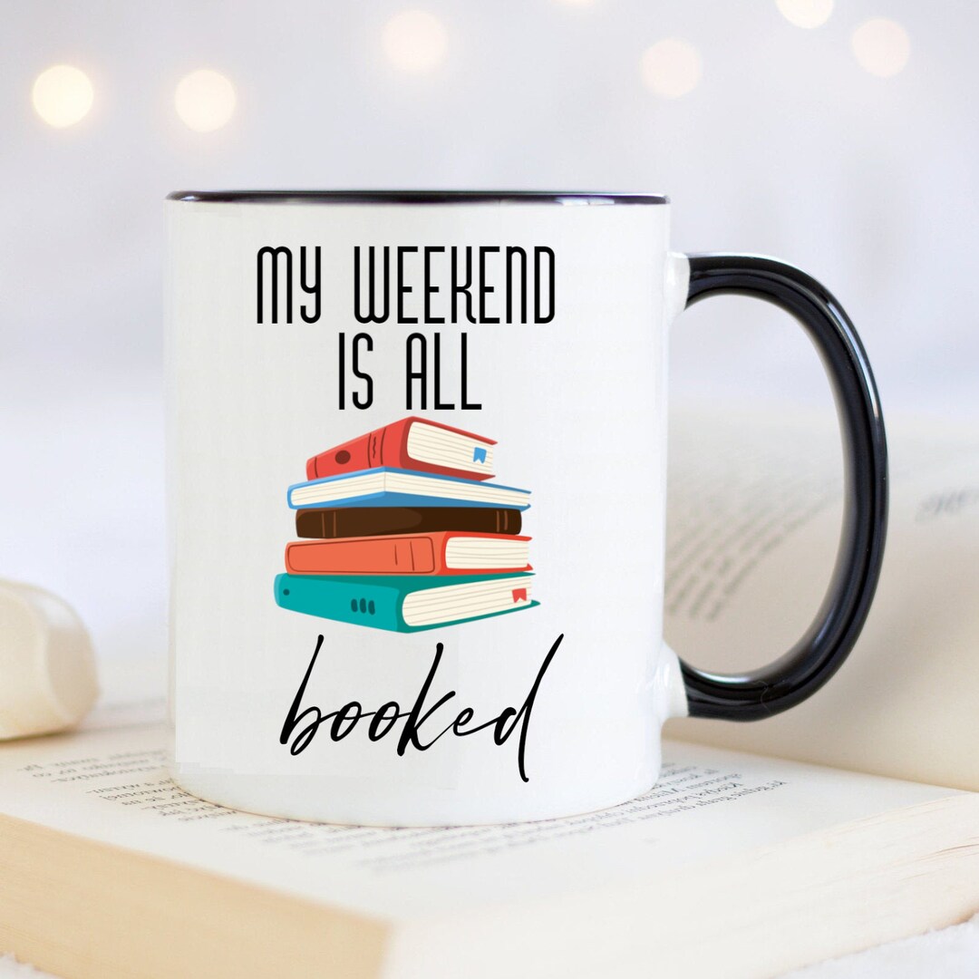 Bookworm Mug: My Weekend is All Booked, Book Lover Gift - Etsy