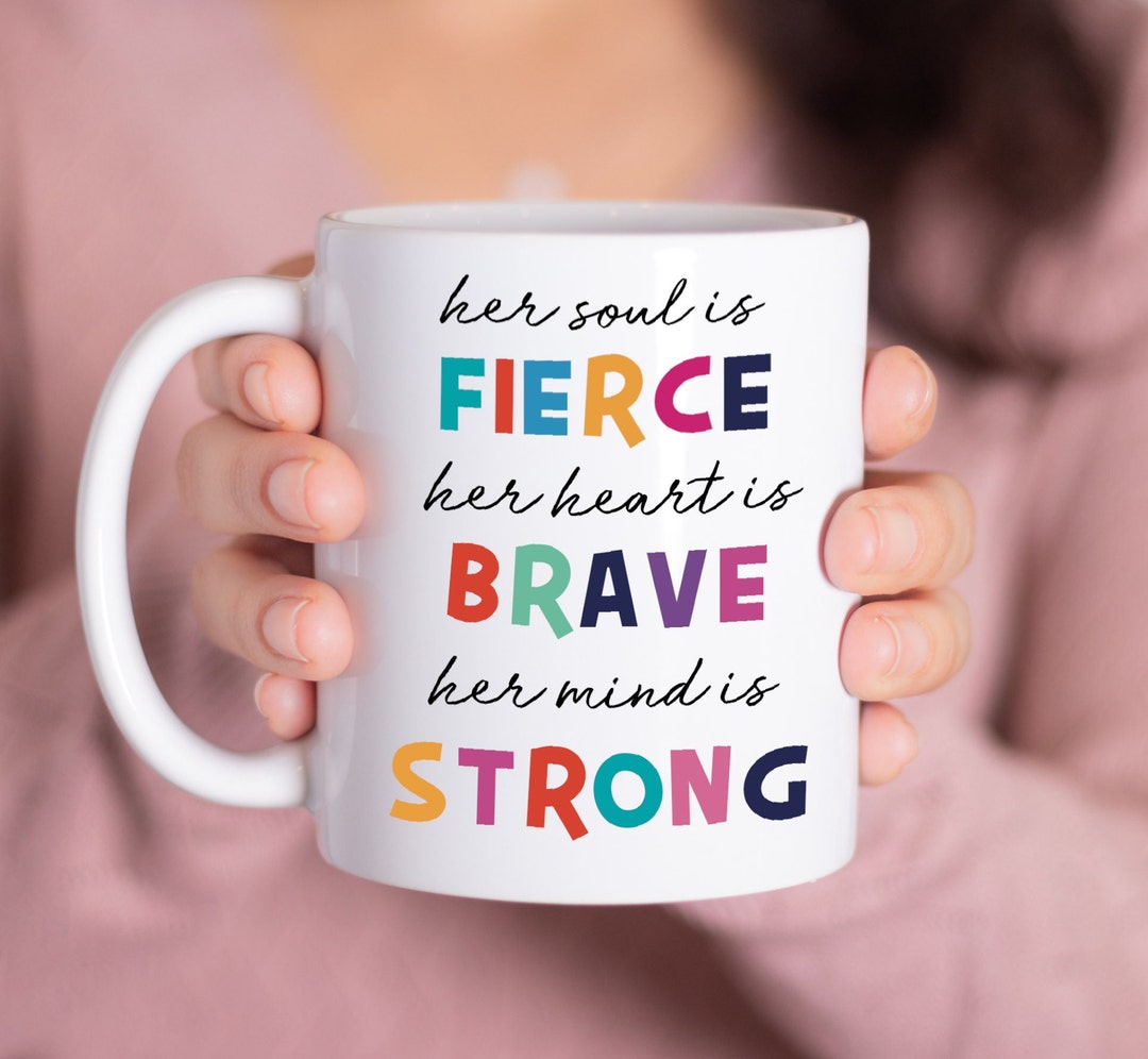 Feminist Mug. Her Soul is Fierce, Her Heart is Brave, Her Mind is ...