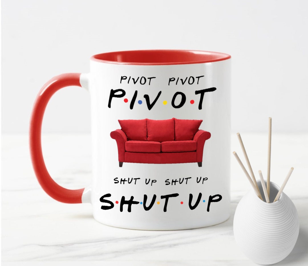 Pivot Coffee Mug. Inspired by Friends Tv Show Gift. Funny Gift for A ...