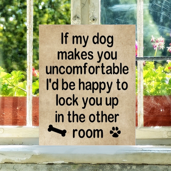 If My Dog Makes You Uncomfortable Sign - Etsy