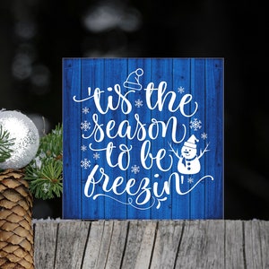 Wood Christmas Sign, 'tis the Season to Be Freezin', Christmas Sign ...