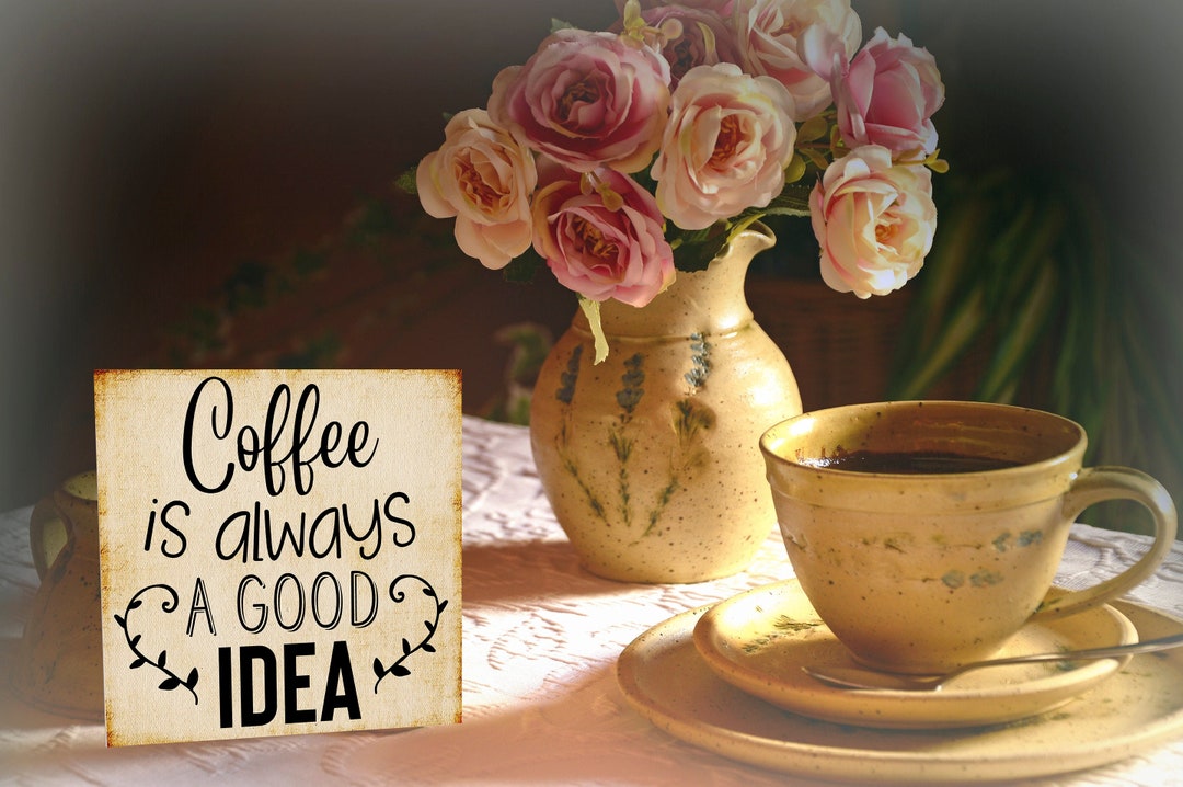 Wood Coffee Sign, Coffee is Always A Good Idea, Home Sign, Fun Coffee ...