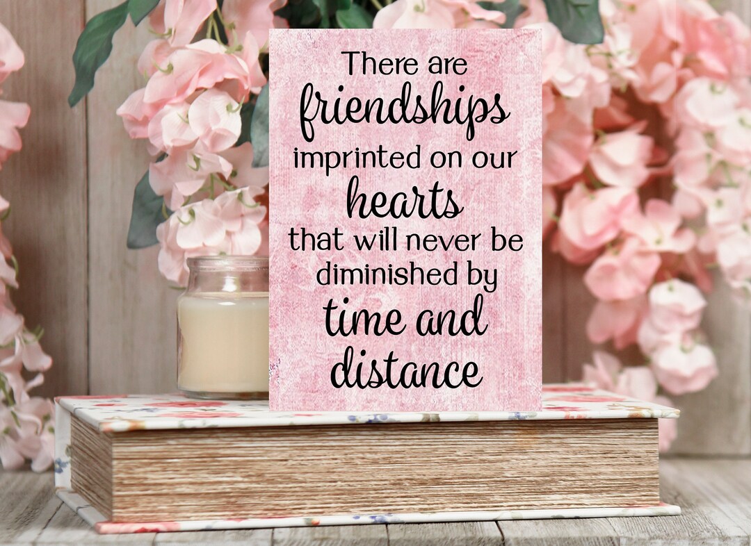 Friend Sign, There Are Friendships, Imprinted on Our Hearts, Not ...