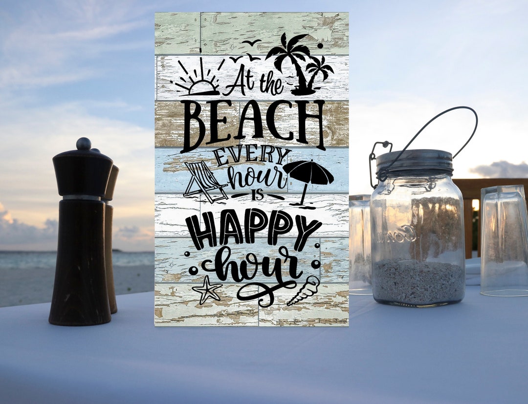 Wood Beach Sign, at the Beach Every Hour is Happy Hour, Beach House ...