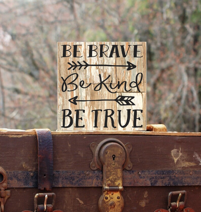 Wood Motivation Sign, Be Brave Be Kind Be True, Positive Inspiration ...