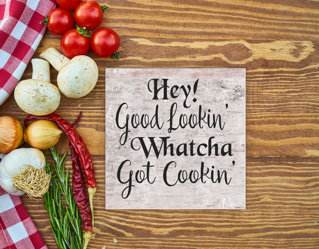 Wood Kitchen Sign, Hey Good Lookin' Whatcha Got Cookin, Kitchen Sign ...