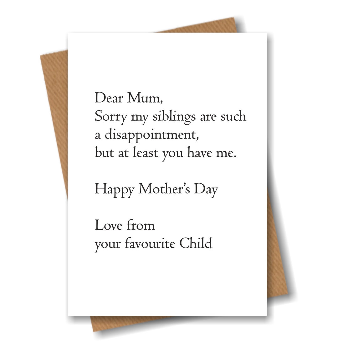 Funny Mothers Day Card for Mum - Sorry My Siblings Are a Disappointment ...